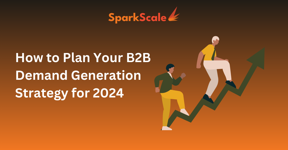 How to Plan Your B2B Demand Generation Strategy for 2024